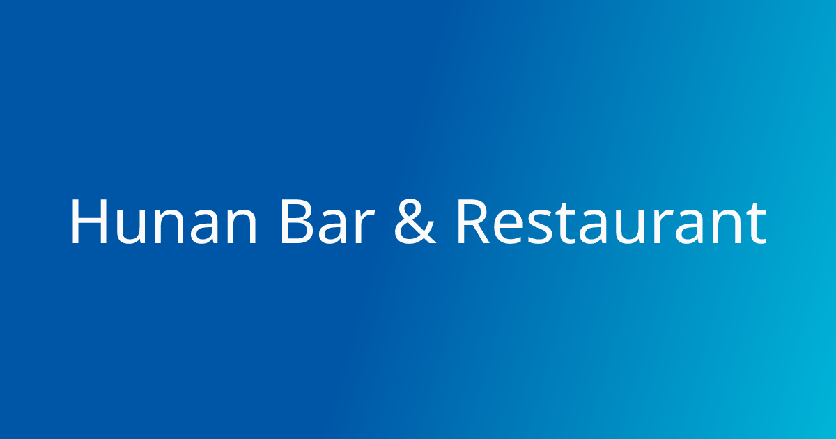 Order Authentic Chinese Online | Hunan Bar & Restaurant - Pickup or ...